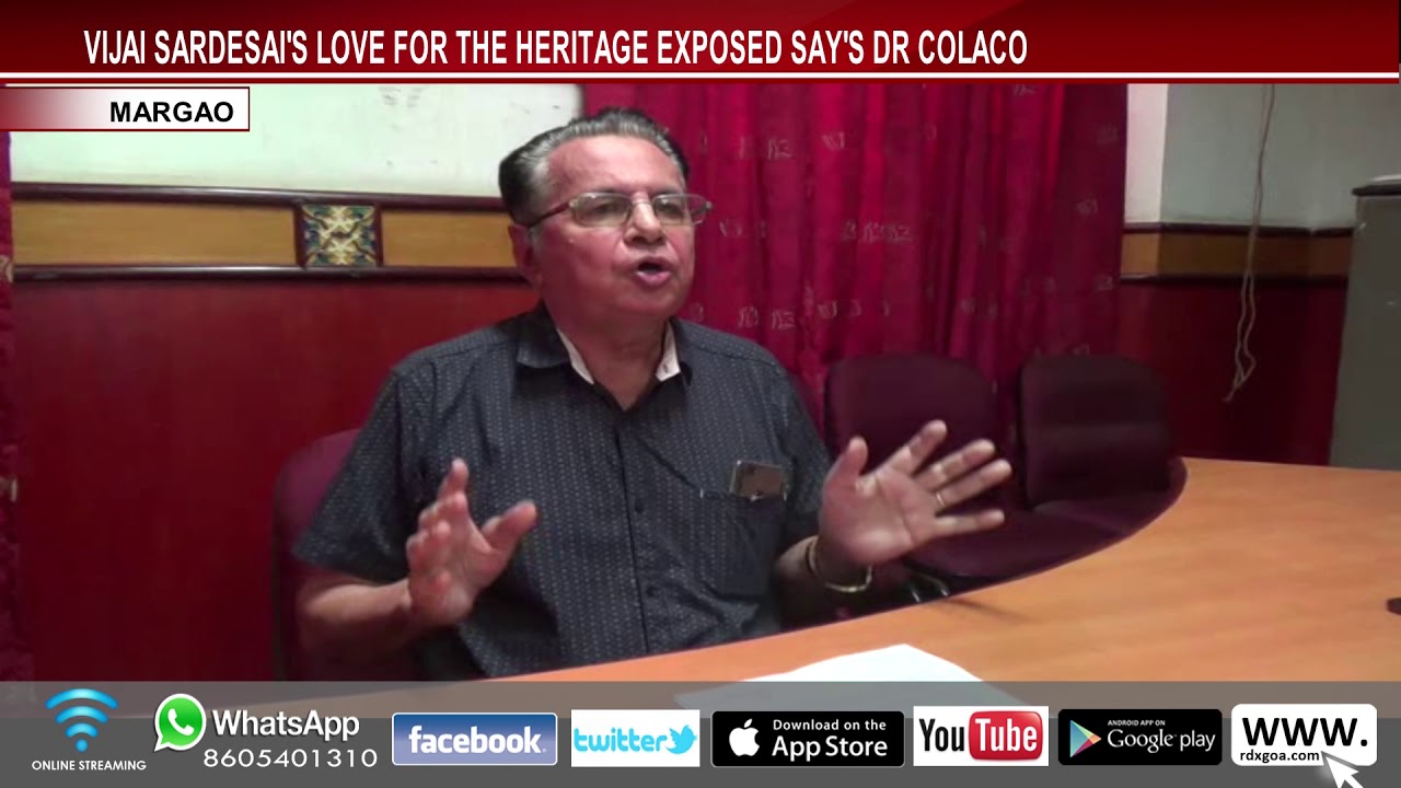 VIJAI SARDESAI'S LOVE FOR THE HERITAGE EXPOSED SAY'S DR COLACO - RDX Goa