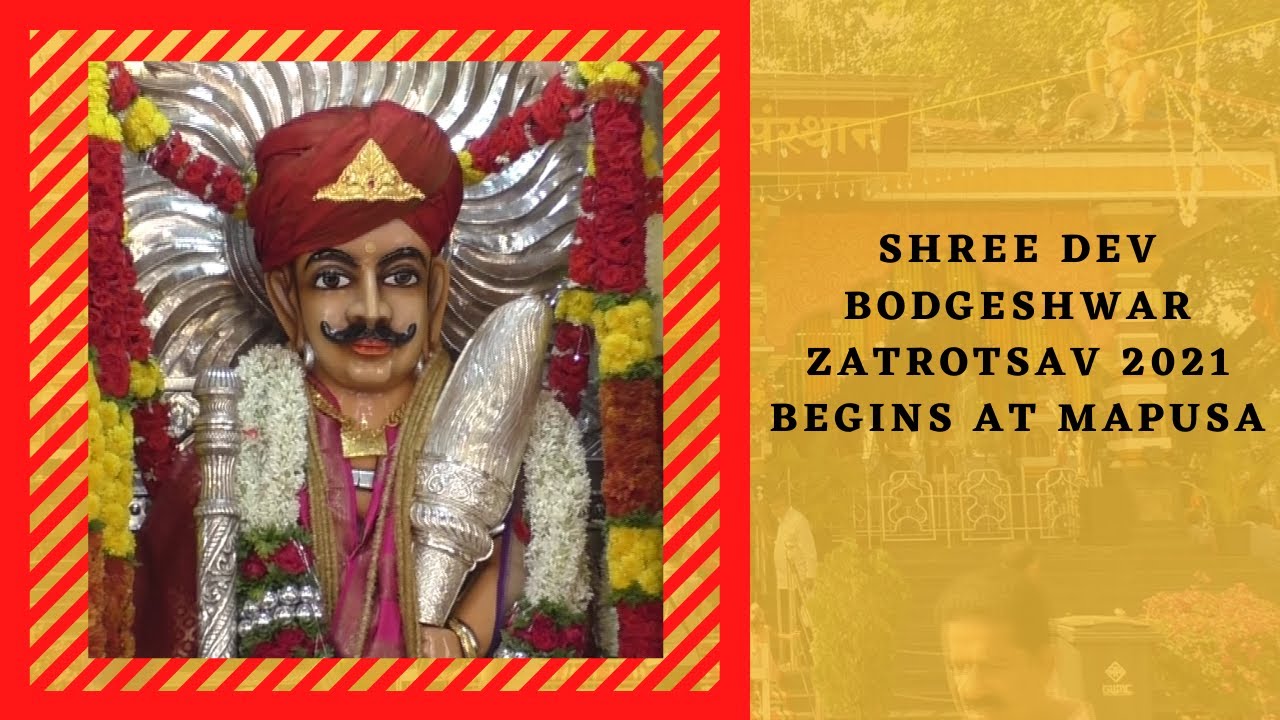 Shree Dev Bodgeshwar Zatrotsav 2021 Begins At Mapusa - RDX Goa