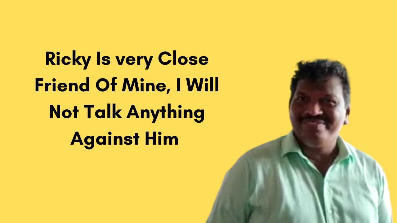 Ricky Is very Close Friend Of Mine, I Will Not Talk Anything Against ...