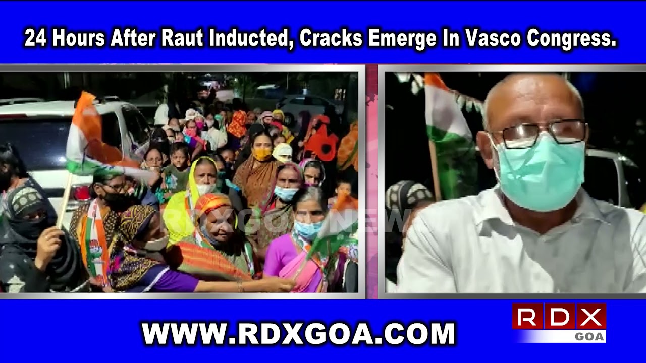 24 Hours After Raut Inducted, Cracks Emerge In Vasco Congress - RDX Goa