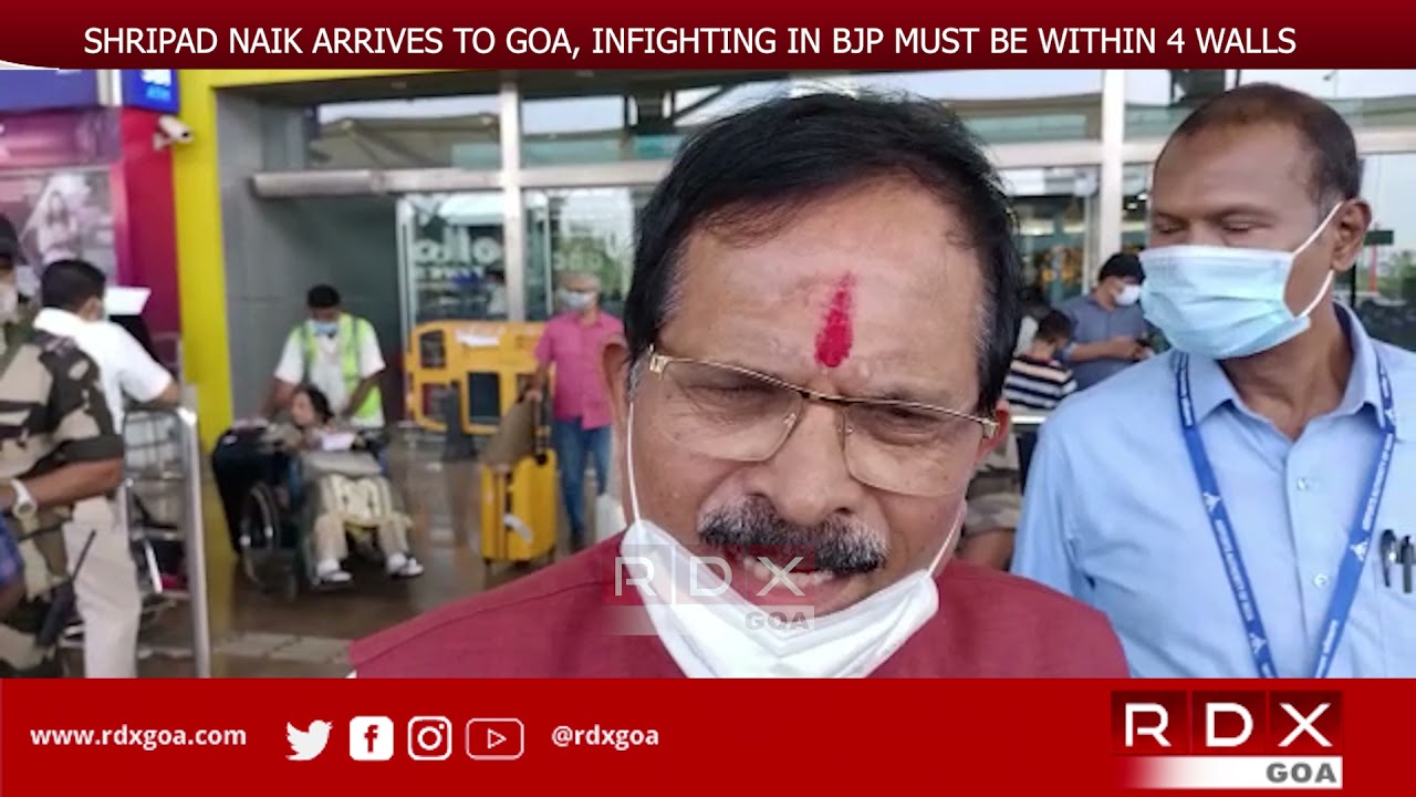 SHRIPAD NAIK ARRIVES TO GOA, INFIGHTING IN BJP MUST BE WITHIN 4 WALLS ...