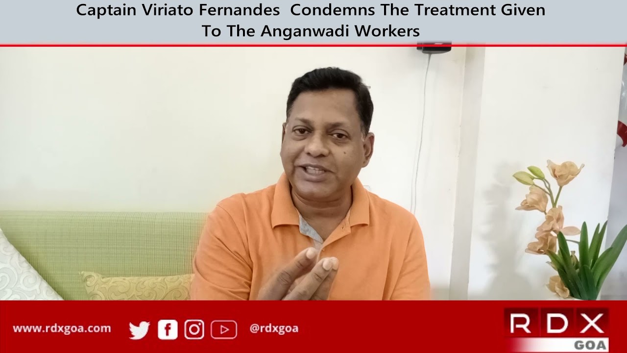 Captain Viriato Fernandes Condemns The Treatment Given To The Anganwadi ...