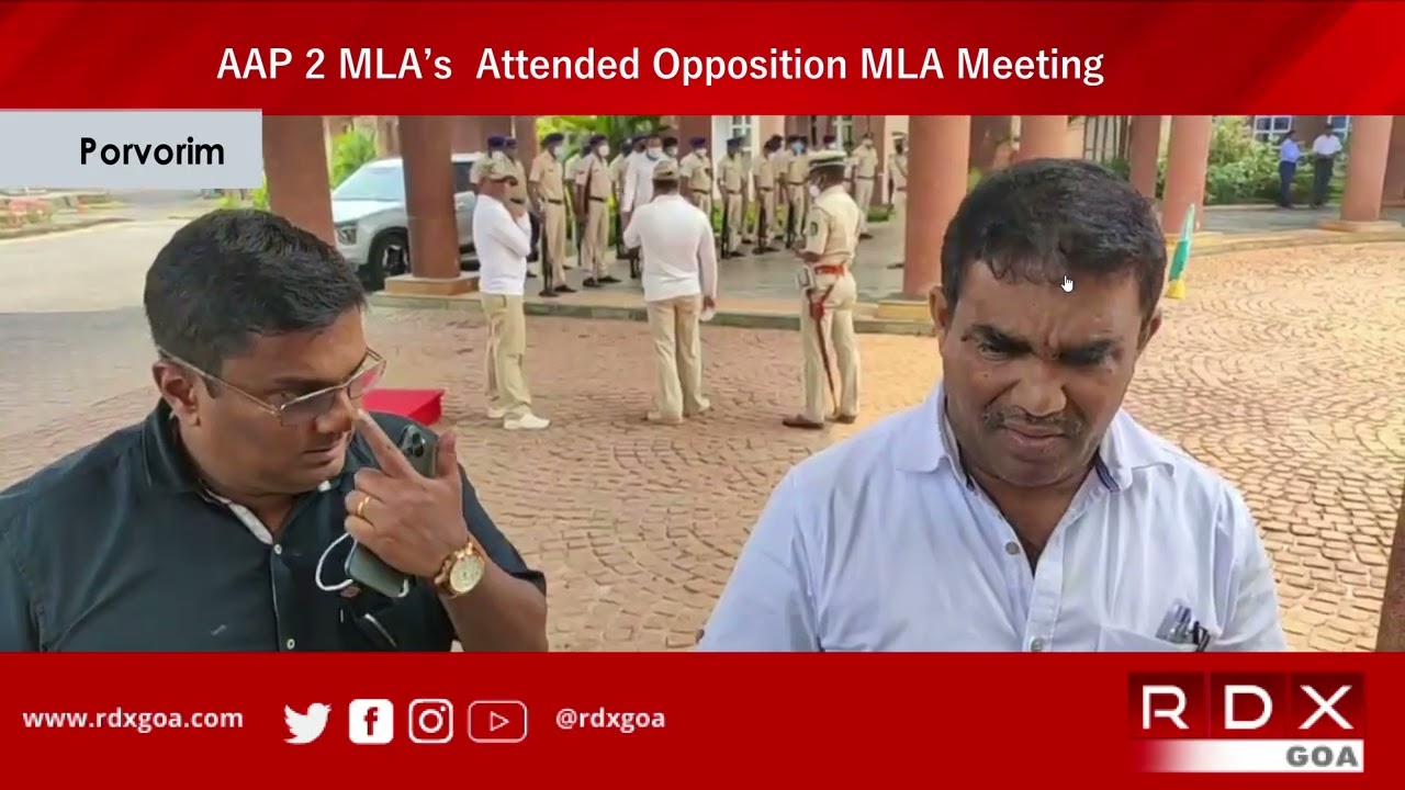 AAP 2 MLA’s Attended Opposition MLA Meeting - RDX Goa