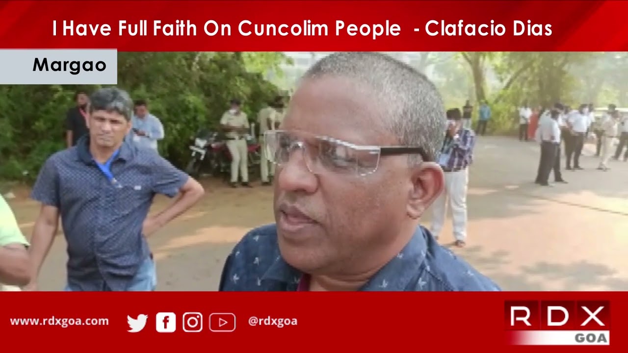 I Have Full Faith On Cuncolim People - Clafacio Dias - RDX Goa