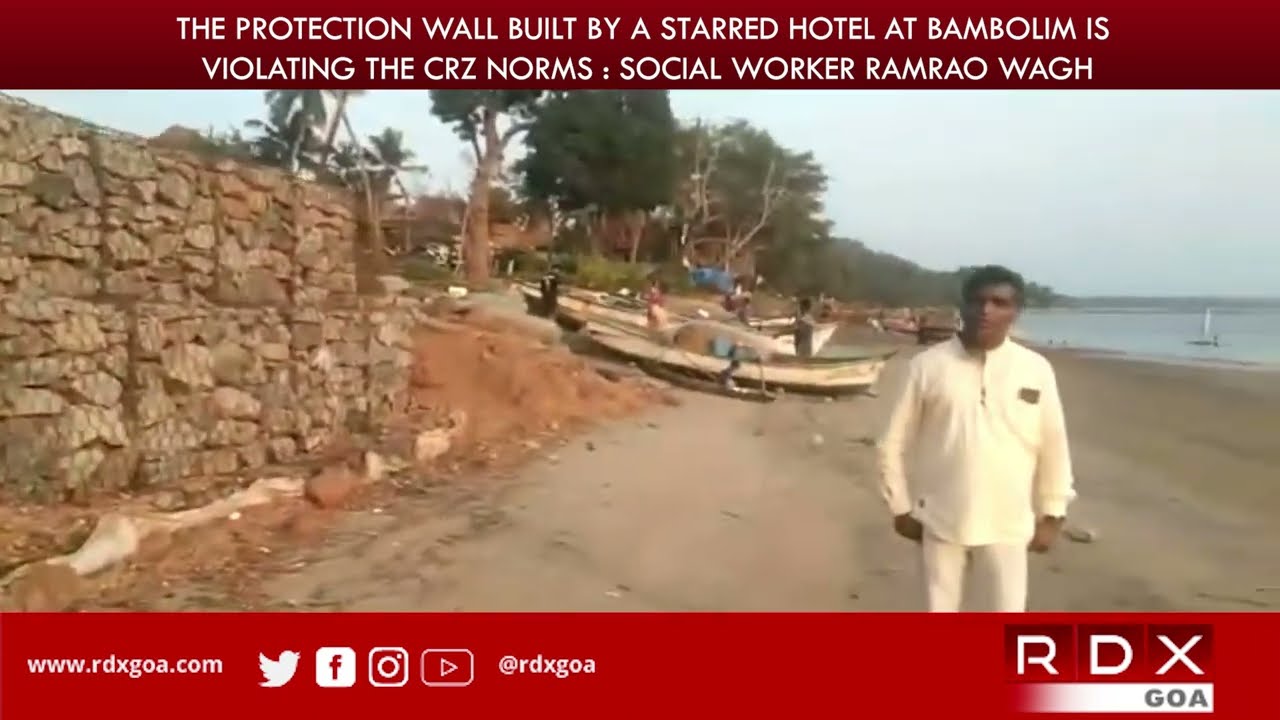 THE PROTECTION WALL BUILT BY A STARRED HOTEL AT BAMBOLIM IS VIOLATING ...