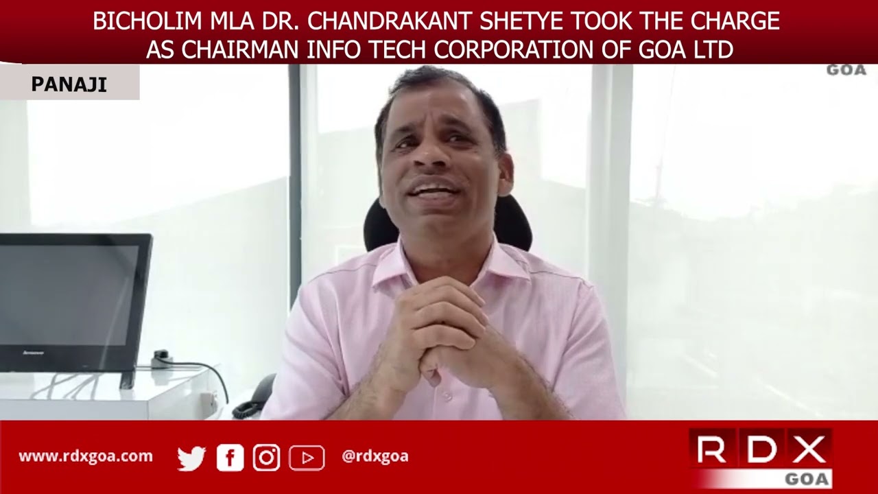 BICHOLIM MLA DR. CHANDRAKANT SHETYE TOOK THE CHARGE AS CHAIRMAN INFO ...