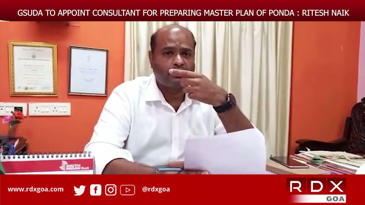 GSUDA TO APPOINT CONSULTANT FOR PREPARING MASTER PLAN OF PONDA : RITESH ...