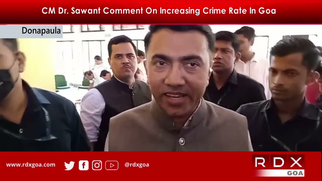 CM Dr. Sawant Comment On Increasing Crime Rate In Goa - RDX Goa