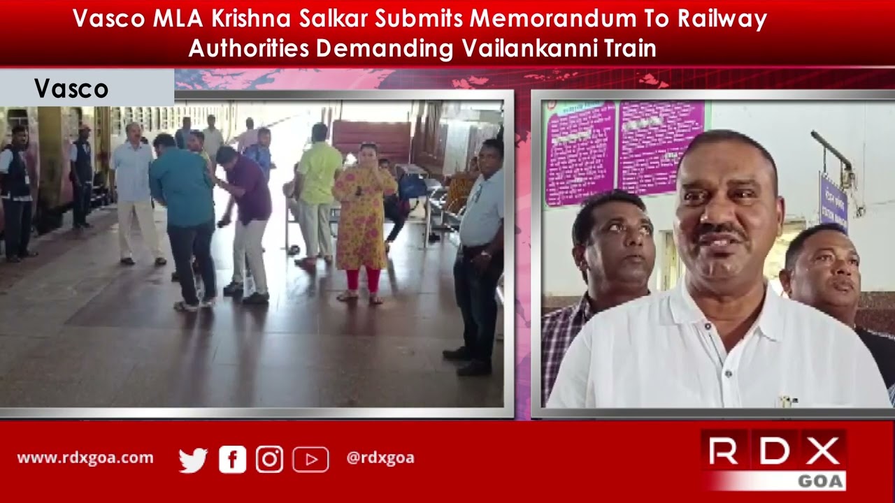 Vasco MLA Krishna Salkar Submits Memorandum To Railway Authorities ...
