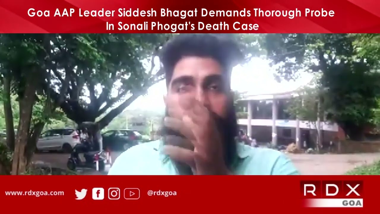 Goa AAP Leader Siddesh Bhagat Demands Thorough Probe In Sonali Phogat's ...