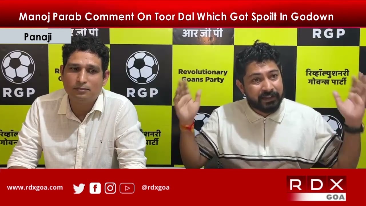 Manoj Parab Comment On Toor Dal Which Got Spoilt In Godown - RDX Goa
