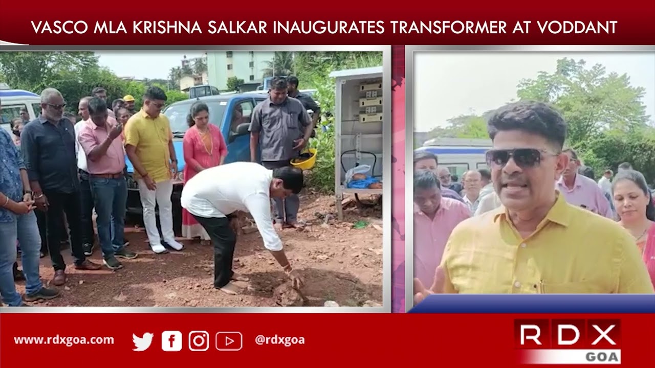 VASCO MLA KRISHNA SALKAR INAUGURATES TRANSFORMER AT VODDANT - RDX Goa