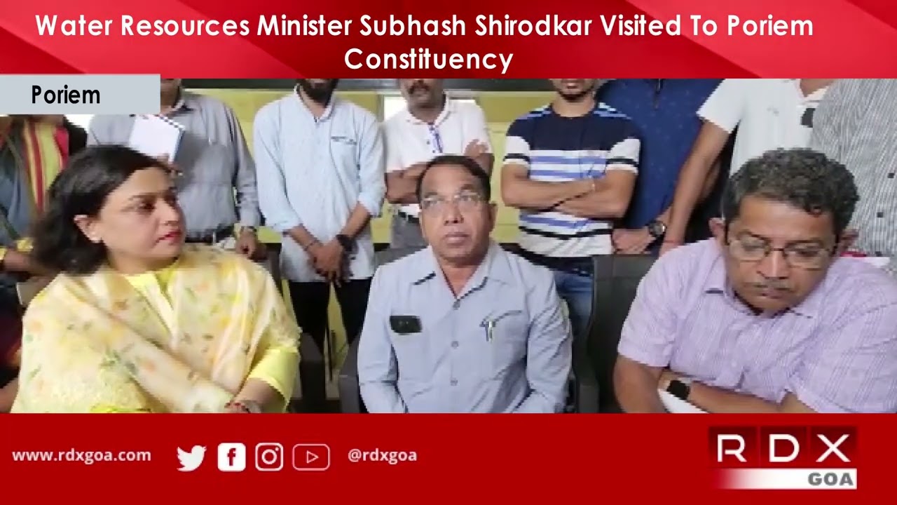 Water Resources Minister Subhash Shirodkar Visited To Poriem ...