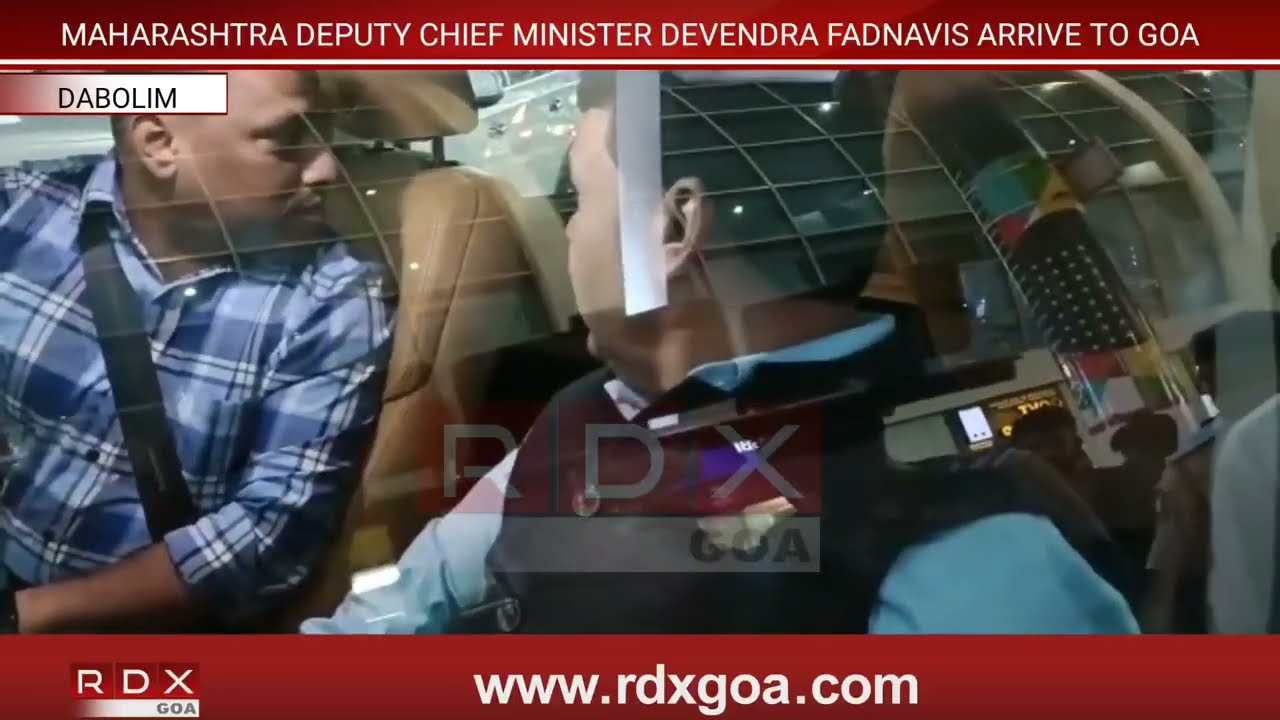 MAHARASHTRA DEPUTY CHIEF MINISTER DEVENDRA FADNAVIS ARRIVE TO GOA - RDX Goa