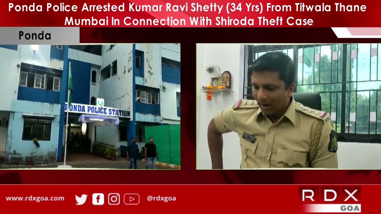 Ponda Police Arrested Kumar Ravi Shetty From Thane Mumbai In Connection With Shiroda Theft Case ...