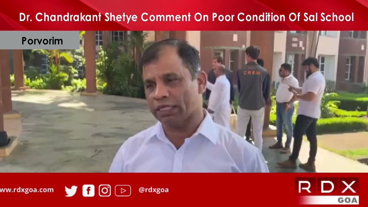 Dr. Chandrakant Shetye Comment On Poor Condition Of Sal School - RDX Goa
