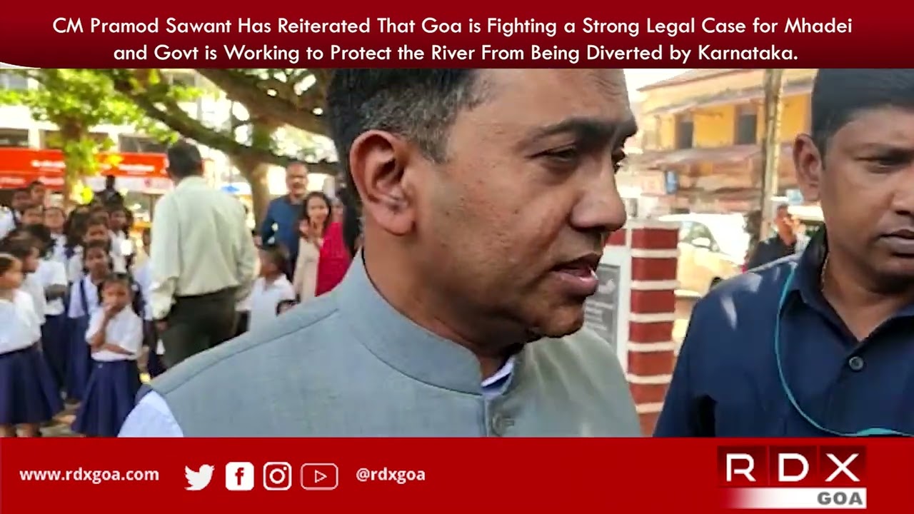 CM Pramod Sawant Has Reiterated That Goa is Fighting a Strong Legal Case for Mhadei - RDX Goa