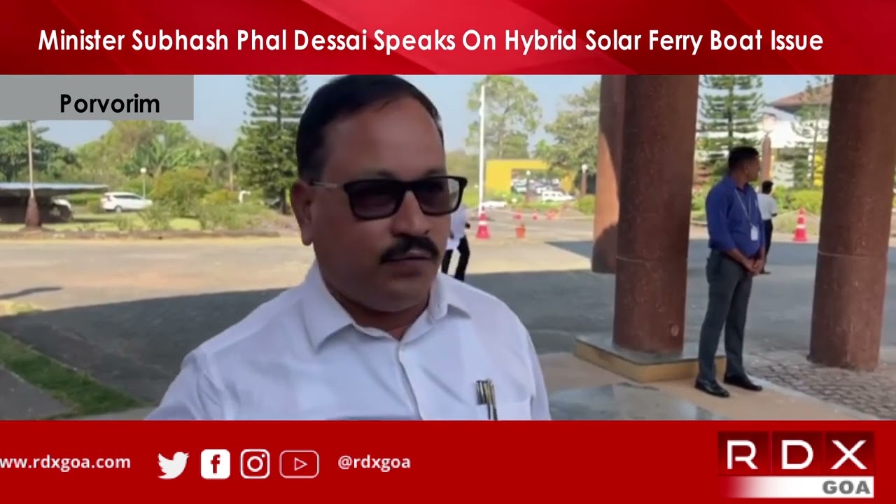 Minister Subhash Phal Dessai Speaks On Hybrid Solar Ferry Boat Issue - RDX Goa