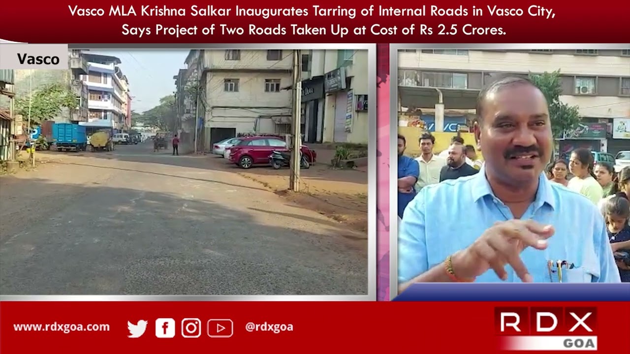 Vasco MLA Krishna Salkar Inaugurates Tarring of Internal Roads in Vasco ...