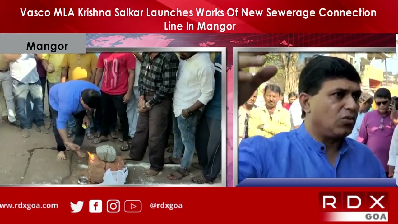 Vasco MLA Krishna Salkar Launches Works Of New Sewerage Connection Line ...