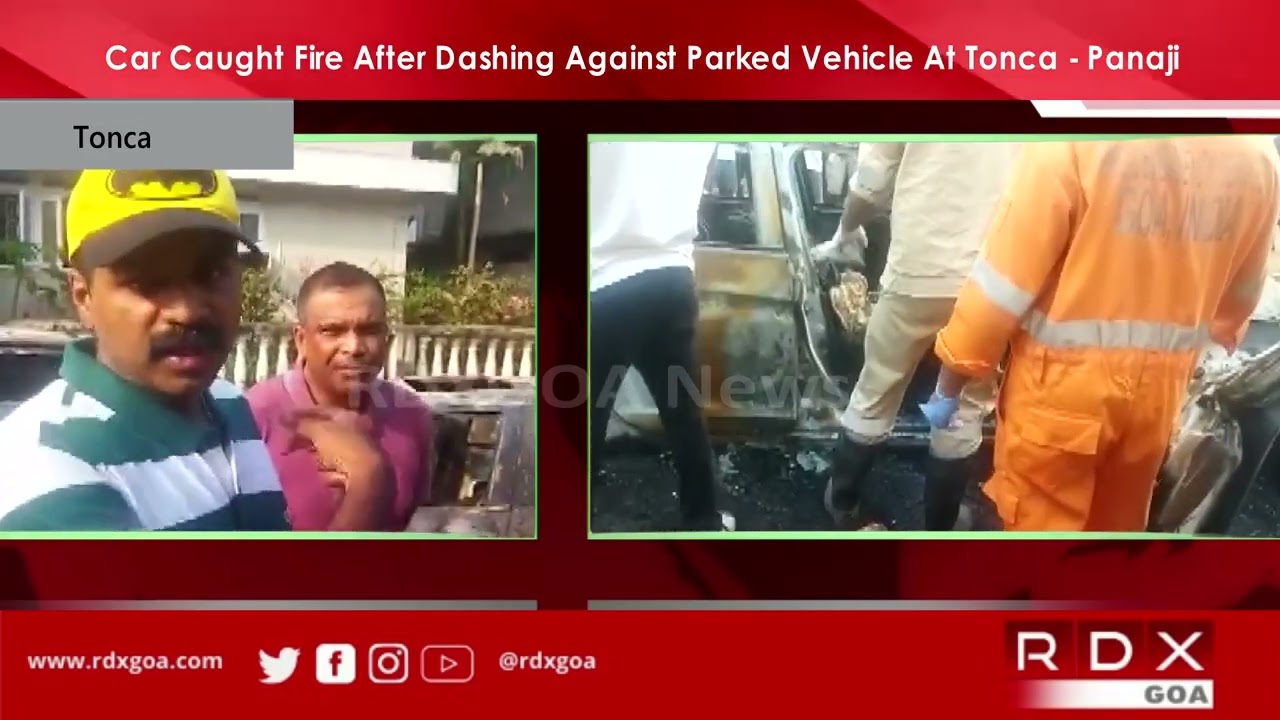 Car Caught Fire After Dashing Against Parked Vehicles At Tonca – Panaji ...