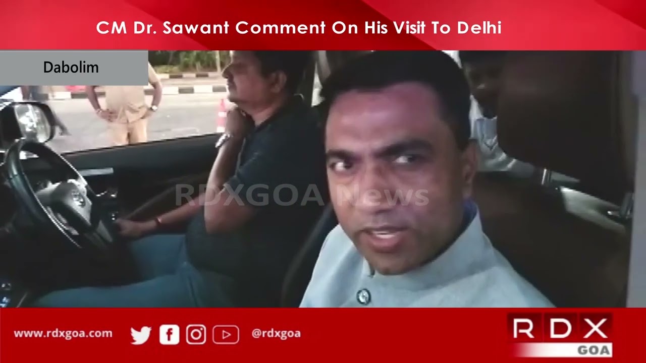 CM Dr. Sawant Comment On His Visit To Delhi - RDX Goa