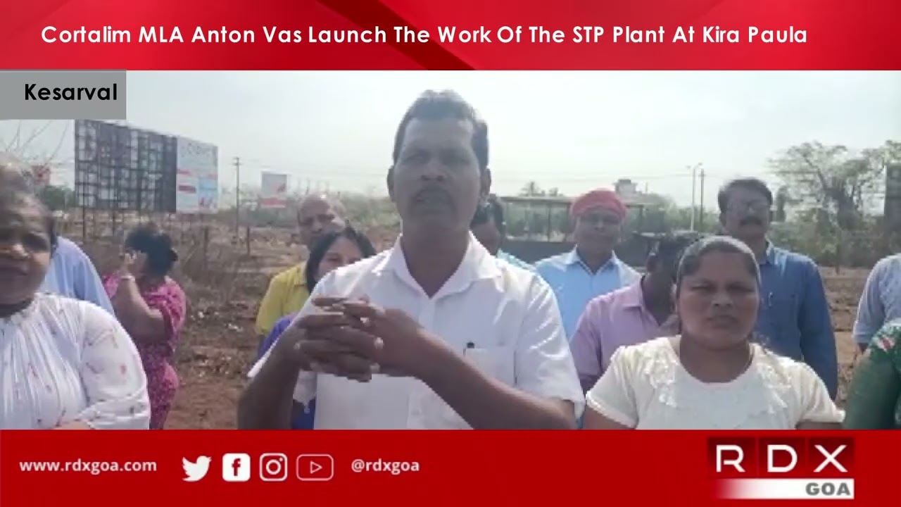 Cortalim MLA Anton Vas Launch The Works Of The STP Plant At Kira Paula ...