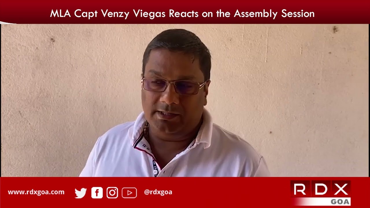 MLA Capt Venzy Viegas Reacts on the Assembly Session - RDX Goa