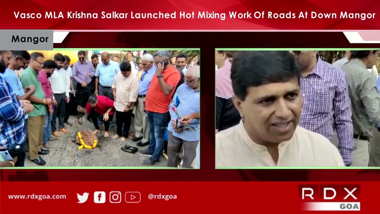Vasco MLA Krishna Salkar Launched Hot Mixing Work Of Roads At Down ...