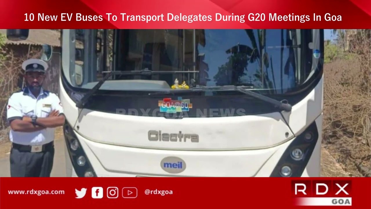10 New EV Buses To Transport Delegates During G20 Meetings In Goa - RDX Goa