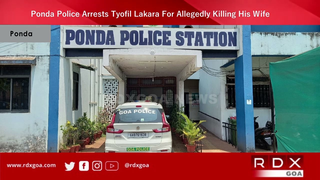 Ponda Police Arrests Tyofil Lakara For Allegedly Killing His Wife - RDX Goa