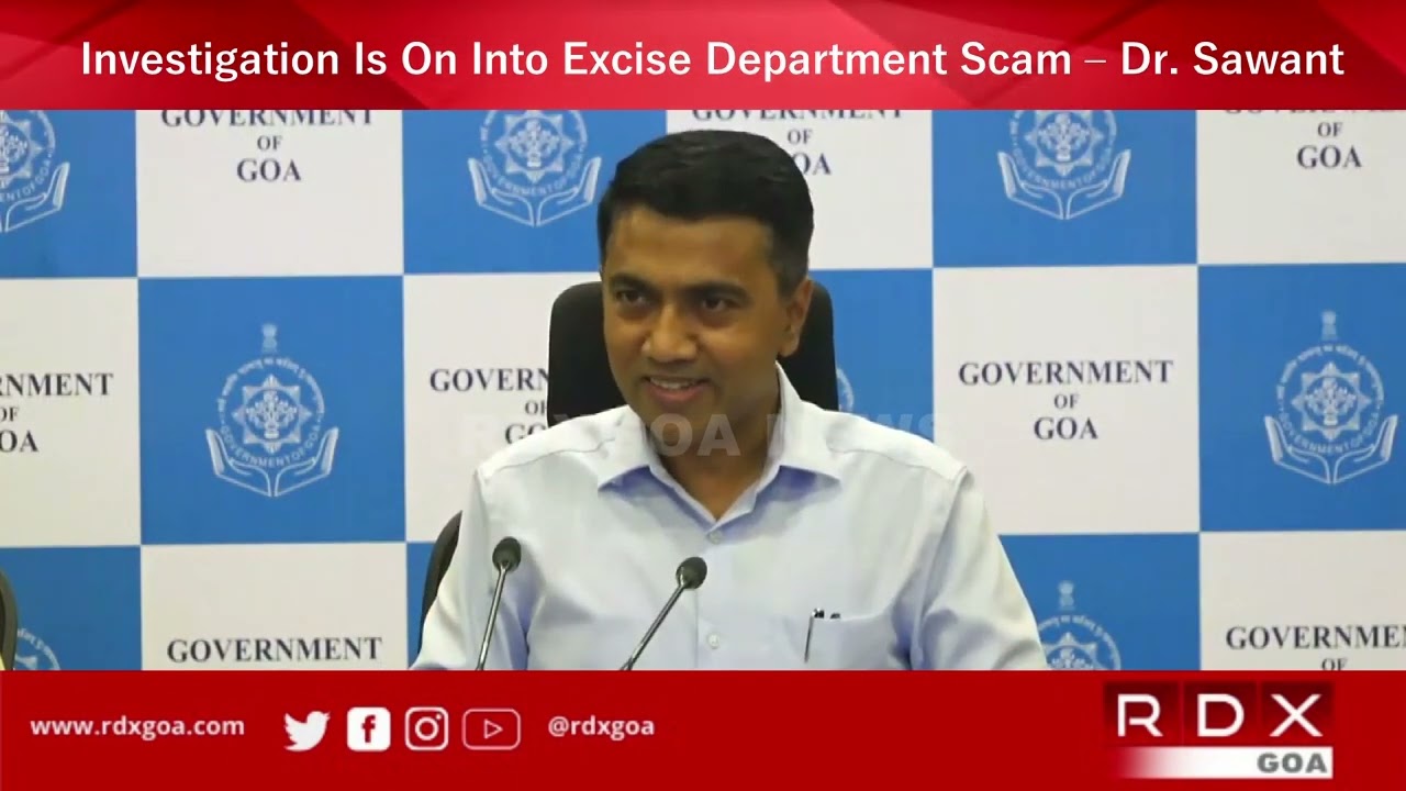 Investigation Is On Into Excise Department Scam – Dr. Sawant - RDX Goa