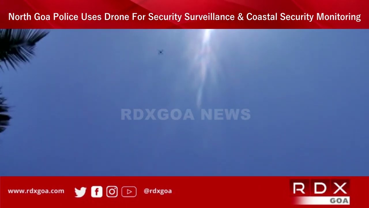 North Goa Police Uses Drone For Security Surveillance And Coastal ...