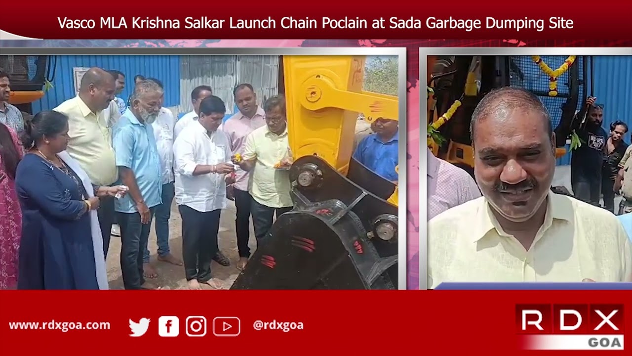 Vasco MLA Krishna Salkar Launch Chain Poclain at Sada Garbage Dumping ...
