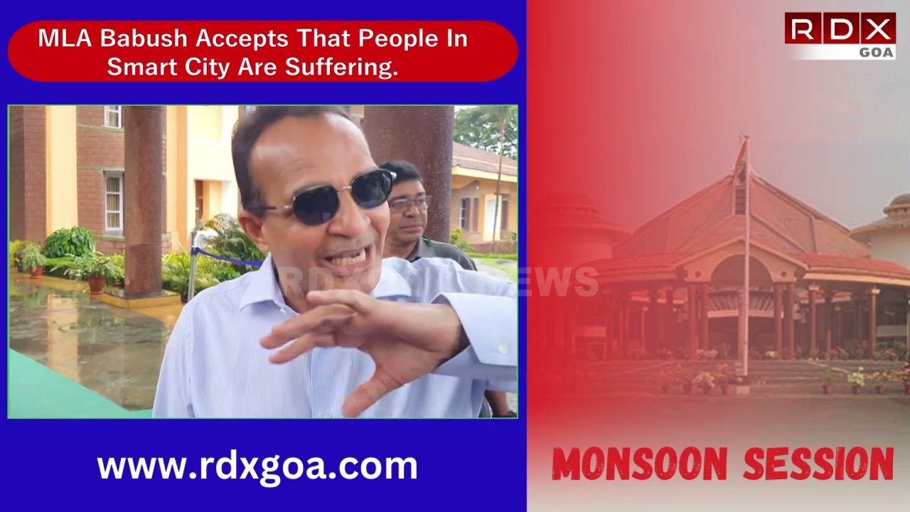MLA Babush Accepts That People In Smart City Are Suffering - RDX Goa
