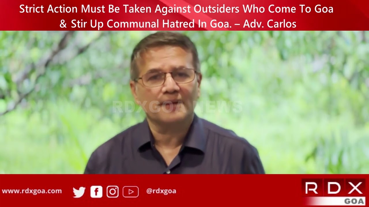 Strict Action Must Be Taken Against Outsiders Who Come To Goa & Stir Up Communal Hatred –Adv ...