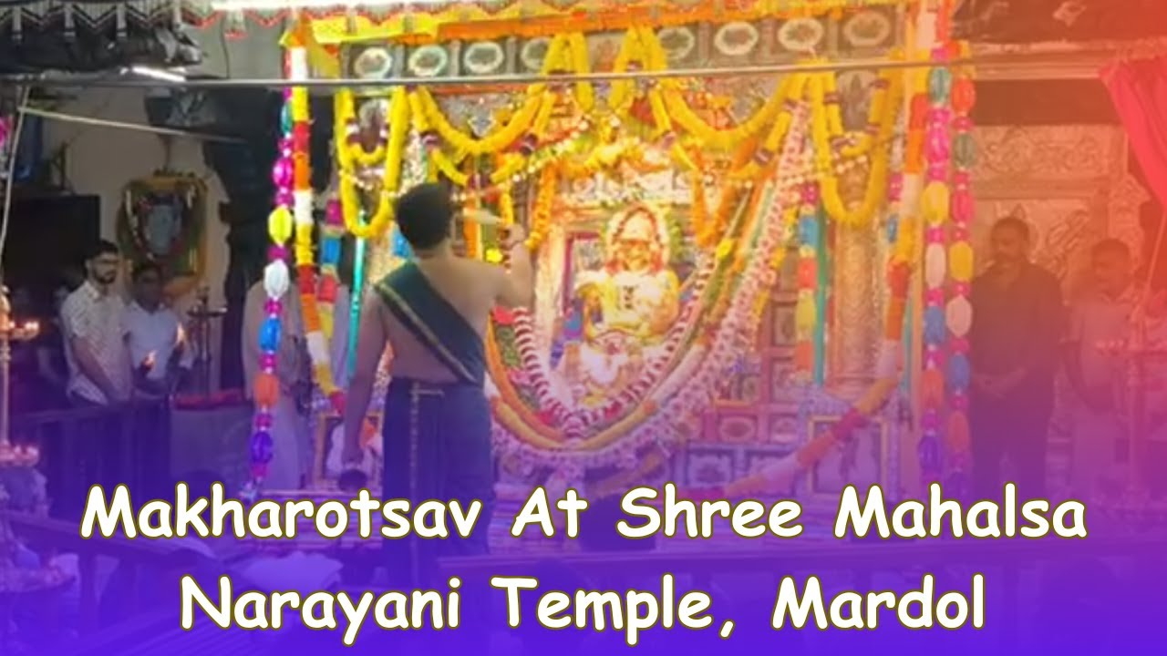 Makharotsav At Shree Mahalsa Narayani Temple, Mardol - RDX Goa