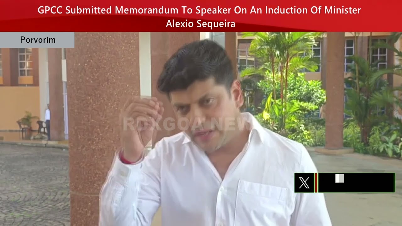 GPCC Submitted Memorandum To Speaker On An Induction Of Minister Alexio Sequeira - RDX Goa