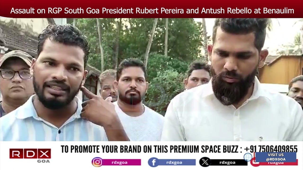 Assault on RGP South Goa President Rubert Pereira and Antush Rebello at ...