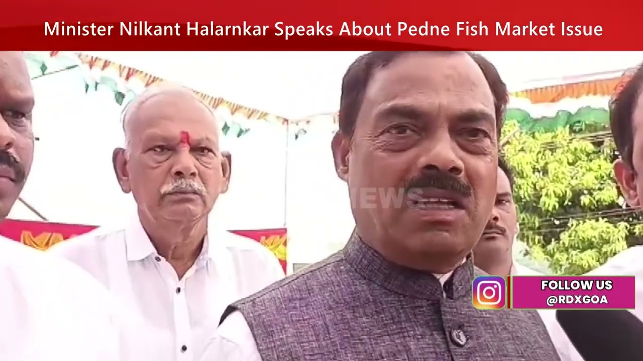 Minister Nilkant Halarnkar Speaks About Pedne Fish Market Issue - RDX Goa