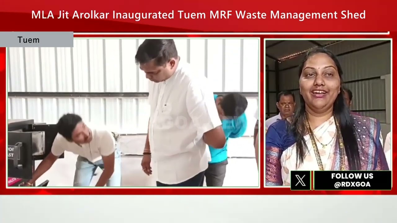 MLA Jit Arolkar Inaugurated Tuem MRF Waste Management Shed - RDX Goa