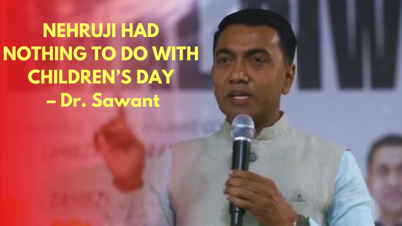 Nehruji Had Nothing To Do With Children’s Day – Dr. Sawant - RDX Goa