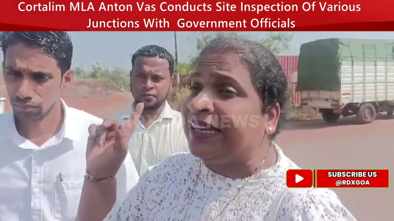 Cortalim MLA Anton Vas Conducts Site Inspection Of Various Junctions ...