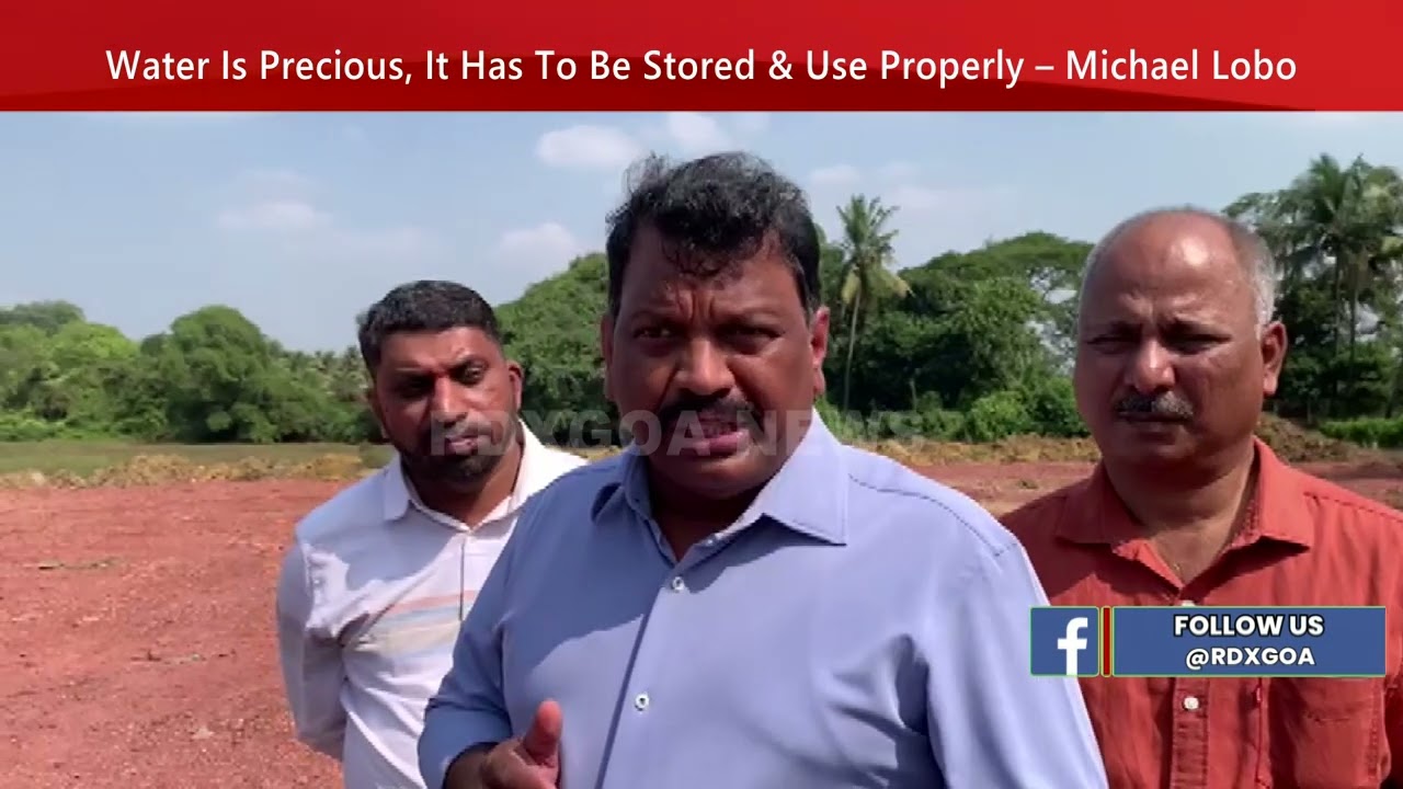 Water Is Precious, It Has To Be Stored & Use Properly – Michael Lobo ...