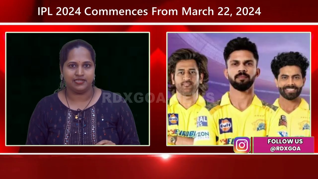 IPL 2024 Commences From March 22, 2024 - RDX Goa