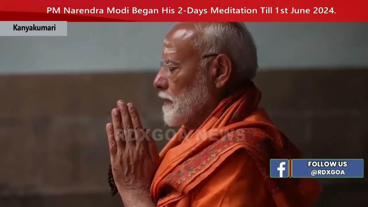 PM Modi Began His 2-Days Meditation Till 1st June 2024 - RDX Goa