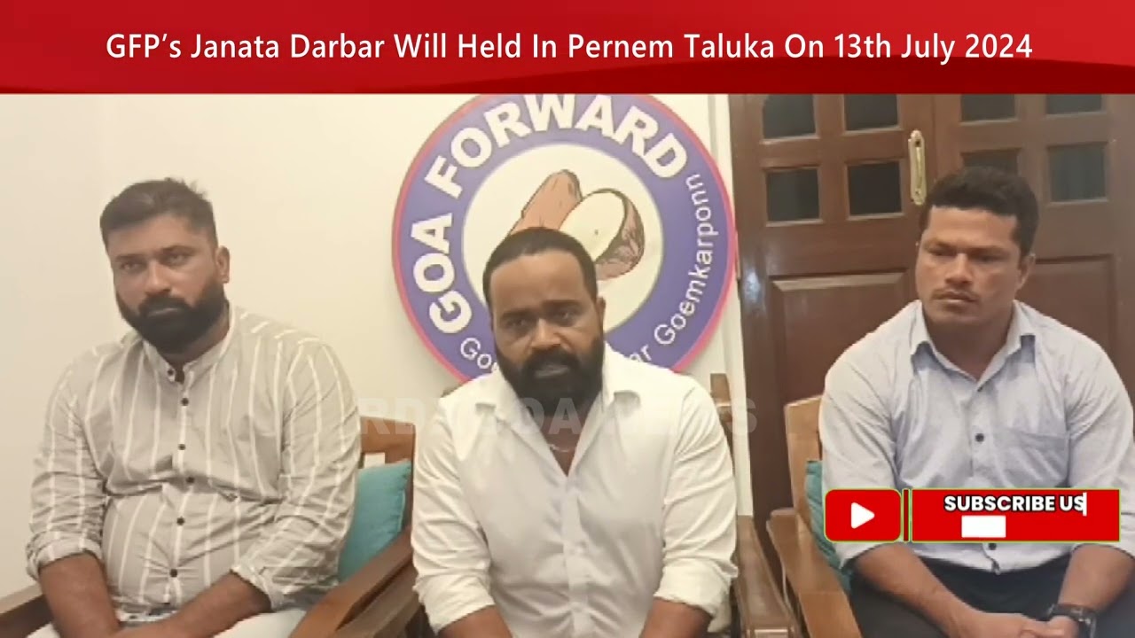 GFP’s Janata Darbar Will Held In Pernem Taluka On 13th July 2024 - RDX Goa