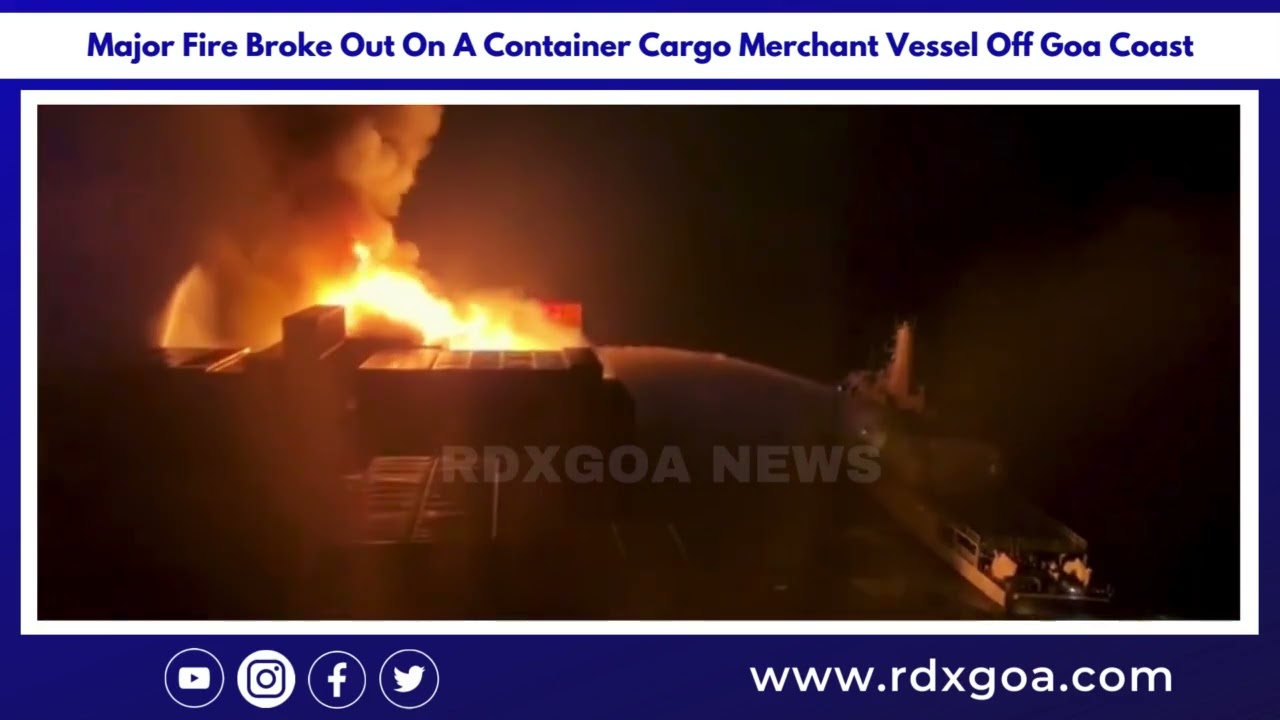 Major Fire Broke Out On A Container Cargo Merchant Vessel Off Goa Coast ...