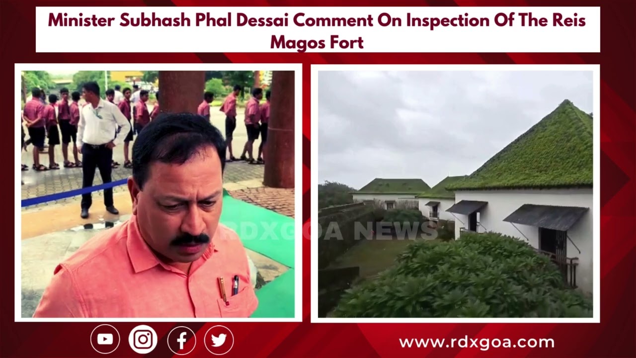 Minister Subhash Phal Dessai Comment On Inspection Of The Reis Magos ...