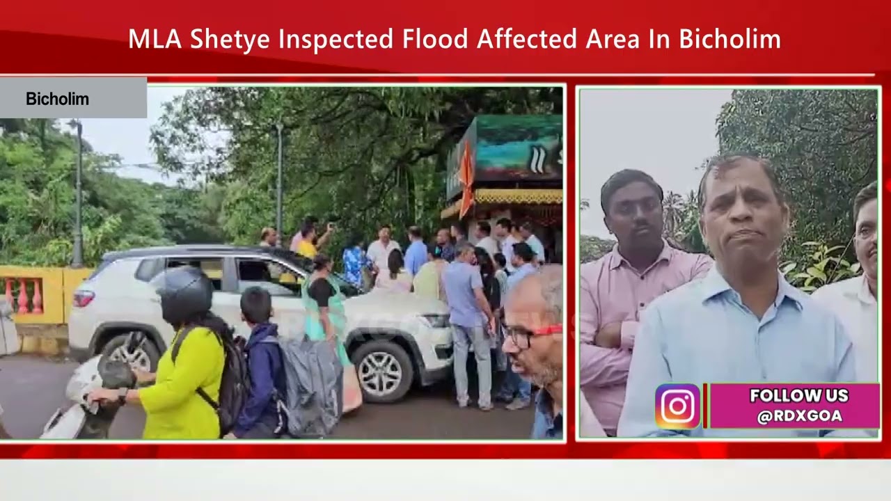 MLA Shetye Inspected Flood Affected Area In Bicholim - RDX Goa